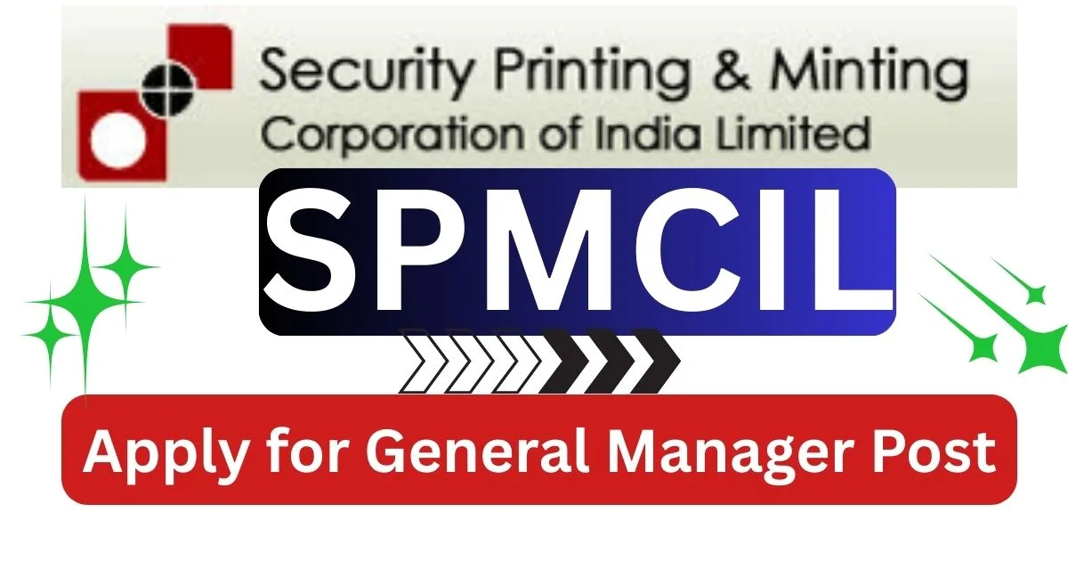 SPMCIL Recruitment 2025 Notification: Apply for General Manager Post